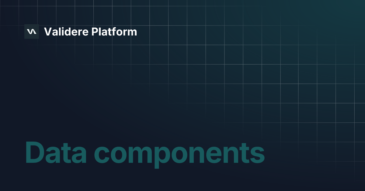 Data components | Validere Platform