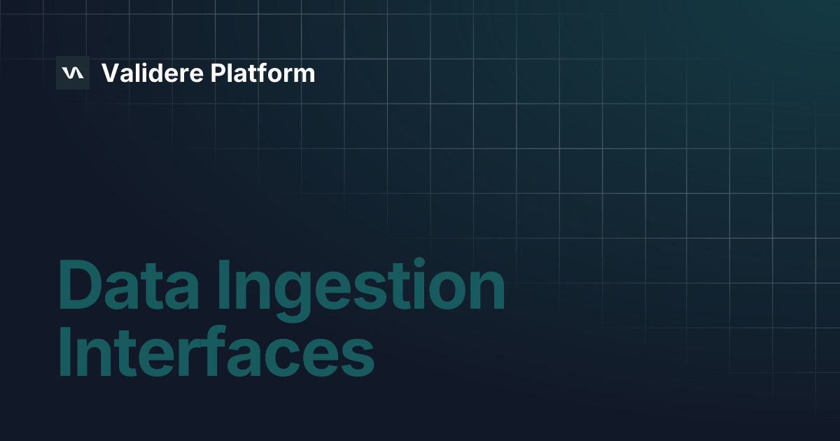 Data Ingestion Interfaces | Validere Platform